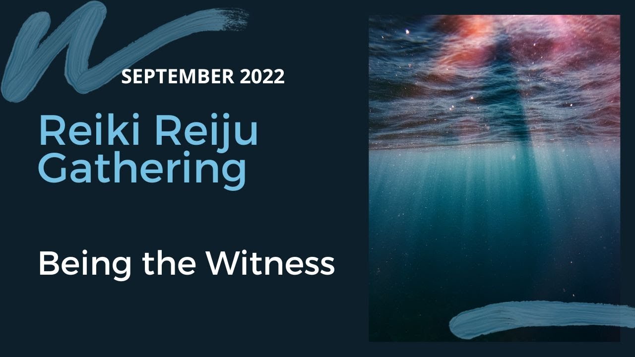 Reiki Reiju Gathering - Being the Witness - YouTube