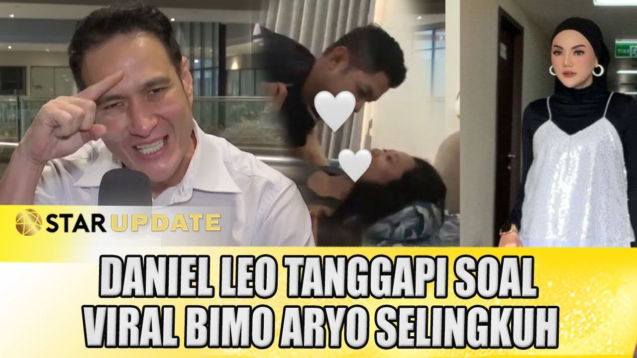 DANIEL LEO TANGGAPI SOAL VIRAL BIMO ARYO SELINGKUH - STAR UPDATE - YouTube