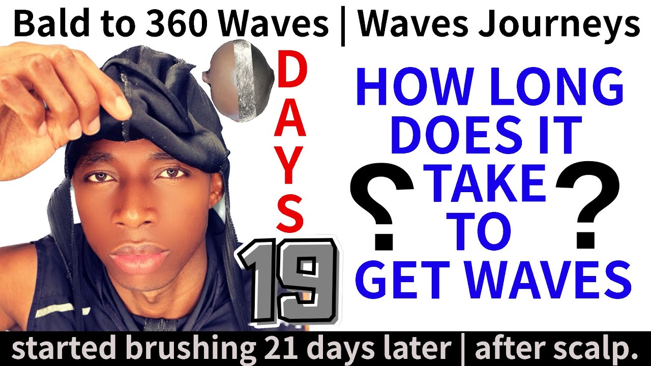 How Long Does It Take To Get Waves Day 19 | Bald To 360Waves | How To ...