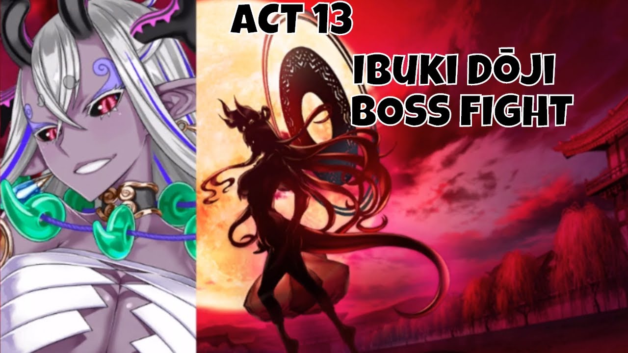 Act 13 Ibuki Dōji Boss Fight [Lostbelt 5.5 Heian-kyō] - Fate Grand ...