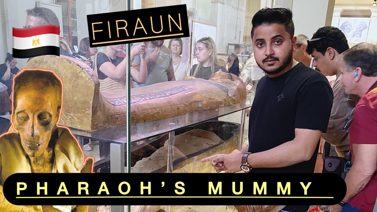 Firaun فرعون Ki Body In Egypt Museum Thuya's & yuya's Mummy| Firon ...