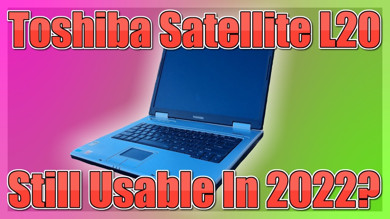 Can you still daily drive the Toshiba Satellite L20? - A review of the ...