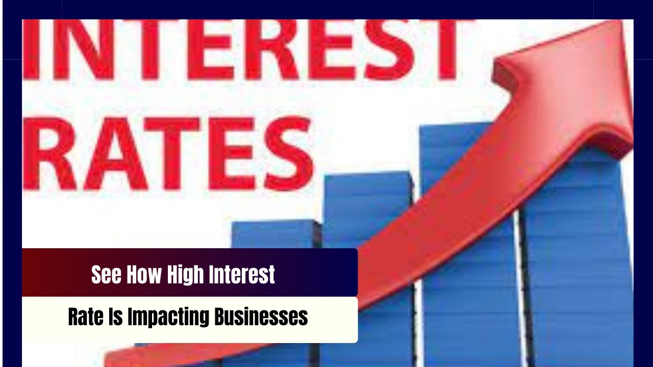 See How High Interest Rate Is Impacting Businesses - YouTube