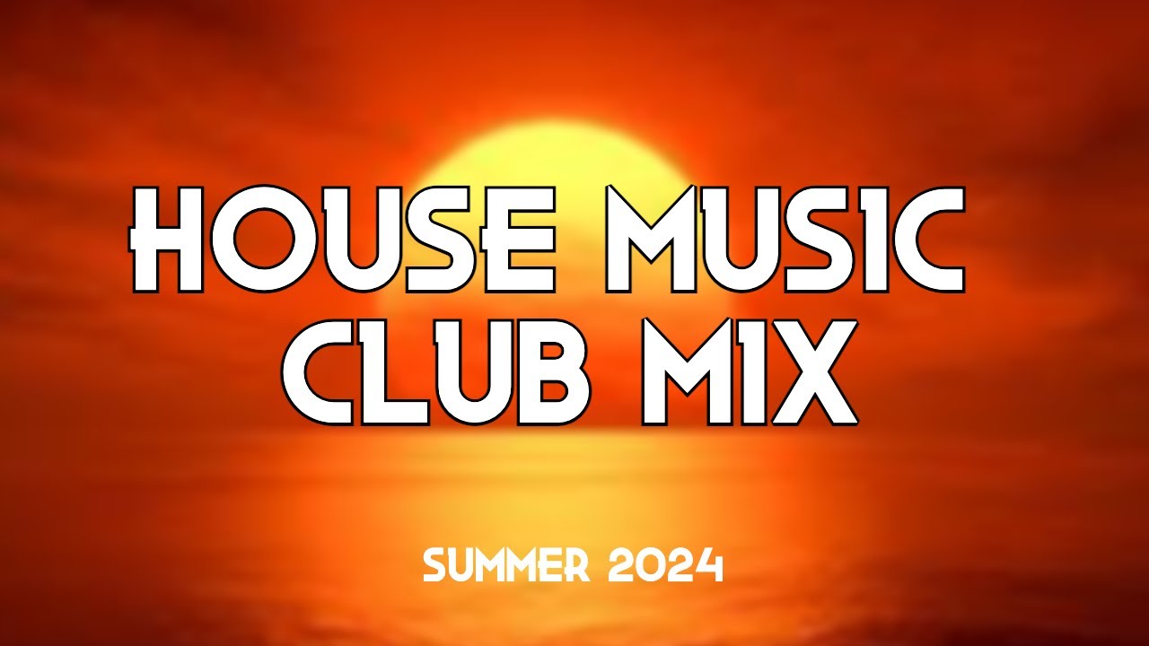 HOUSE MUSIC MIX | Summer 2024 - YouTube