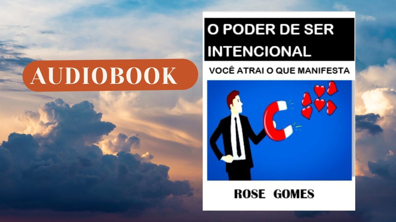 AudioBook O Poder de ser Intencional - Você atrai o que manifesta ...