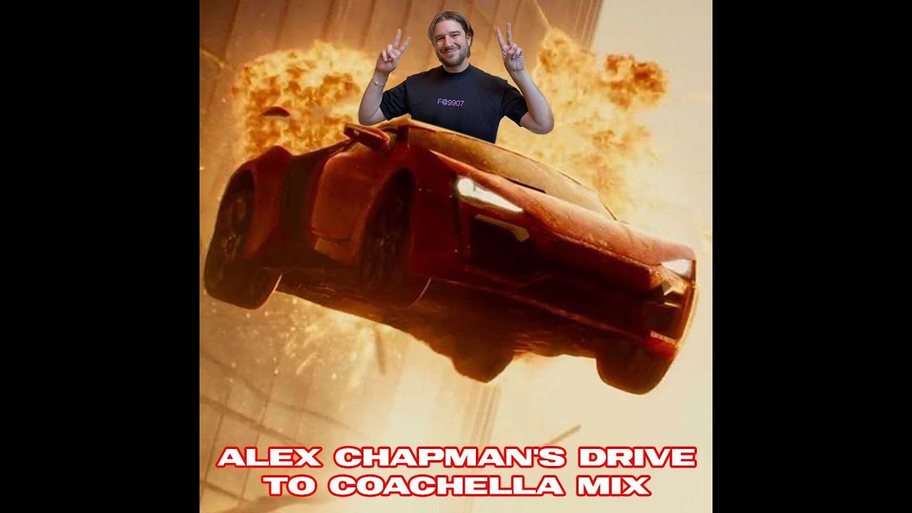 ALEX CHAPMAN'S DRIVE TO COACHELLA MIX - YouTube