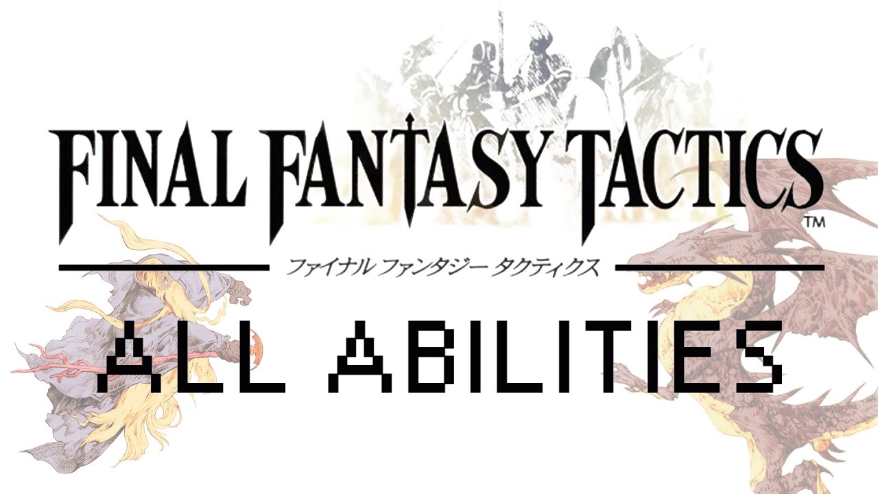 Final Fantasy Tactics - Comprehensive Compilation of all Ability ...