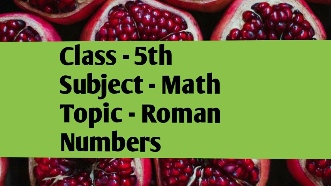 5th CLASS | MATH - ROMAN NUMERALS - YouTube