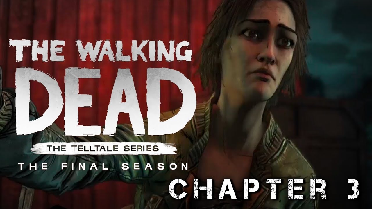 THE WALKING DEAD: THE TELLTALE SERIES: THE FINAL SEASON - CHAPTER THREE ...