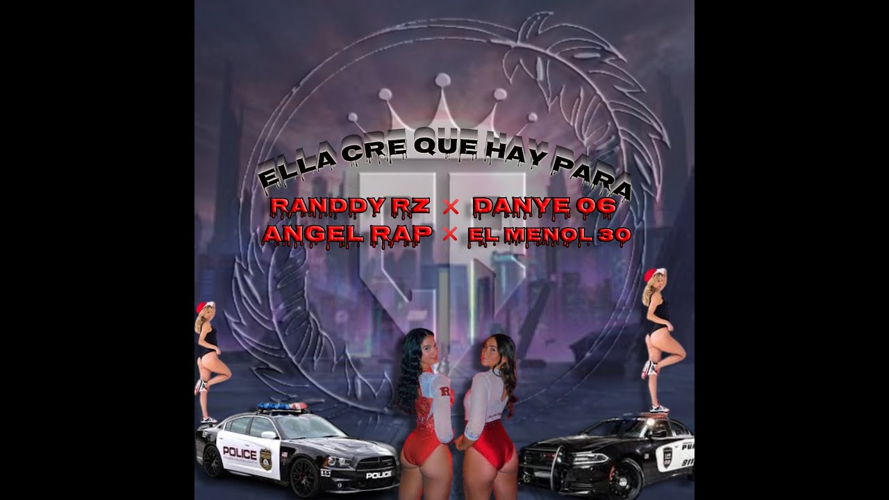 ELLA CRE QUE HAY PARA RANDDY RZ ANGEL RAP DAYE 06 EL MENOL 30 (DIR CLAN ...