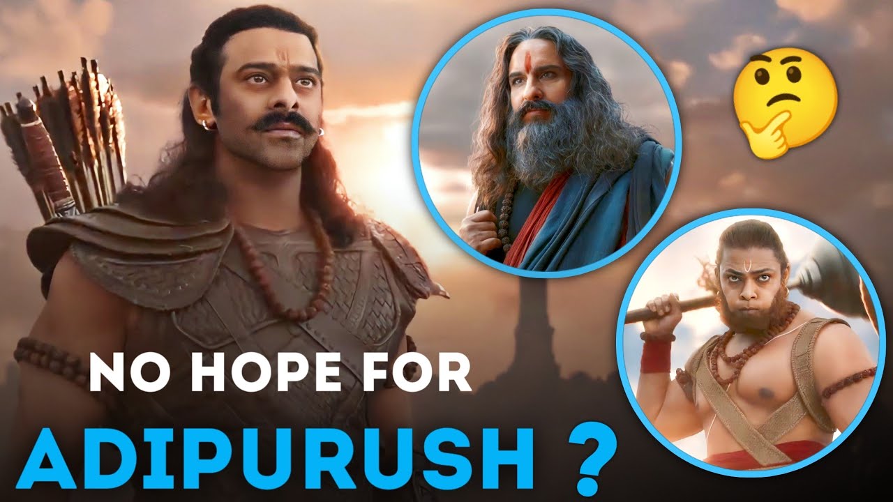 Adipurush : The Biggest Blockbuster ( Is there any hope for Adipurush ...