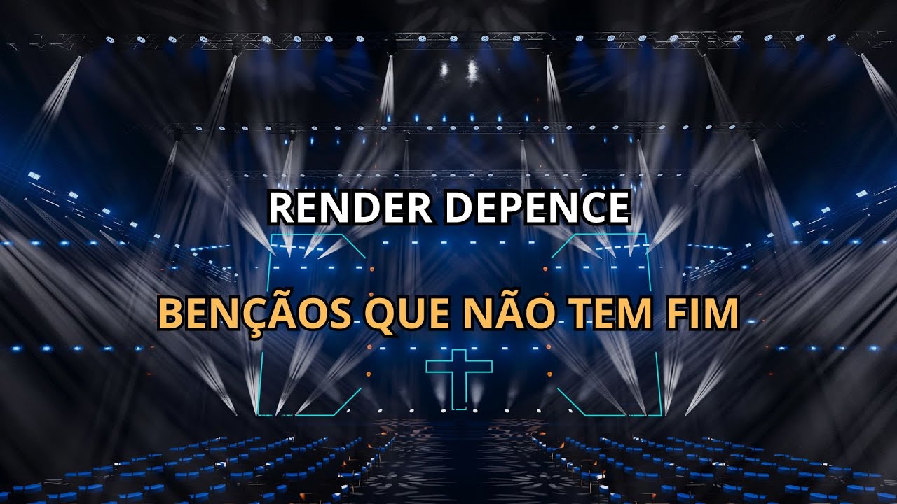 RENDER DEPENCE - BENÇÃOS QUE NÃO TEM FIM - YouTube