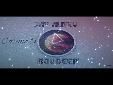 Jay Aliyev | Cosmos | Roudeep Remix