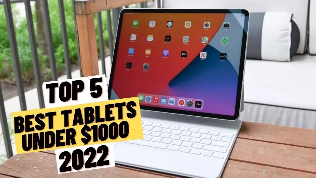 TOP 5 Best Tablets Under $1000 2022 - YouTube