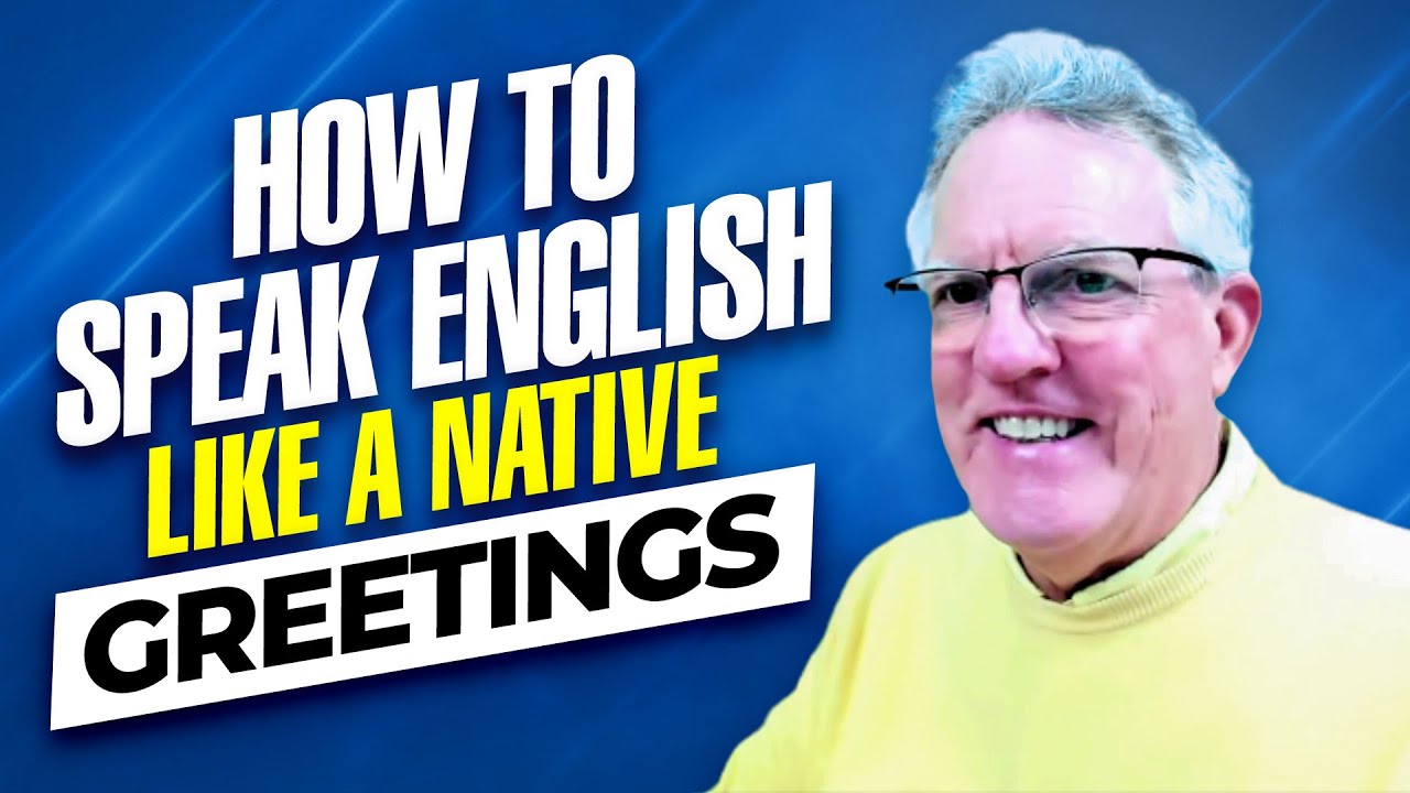 How to Speak English Like A Native - Using Greetings - YouTube