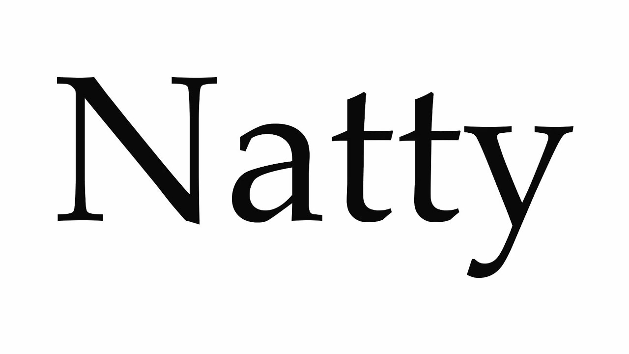 How to Pronounce Natty - YouTube