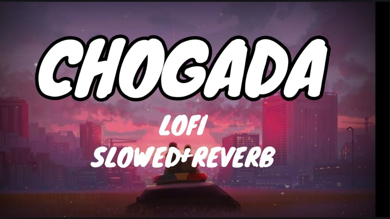 CHOGADA LOFI SLOWED+REVERB lovyatri ayushman - YouTube