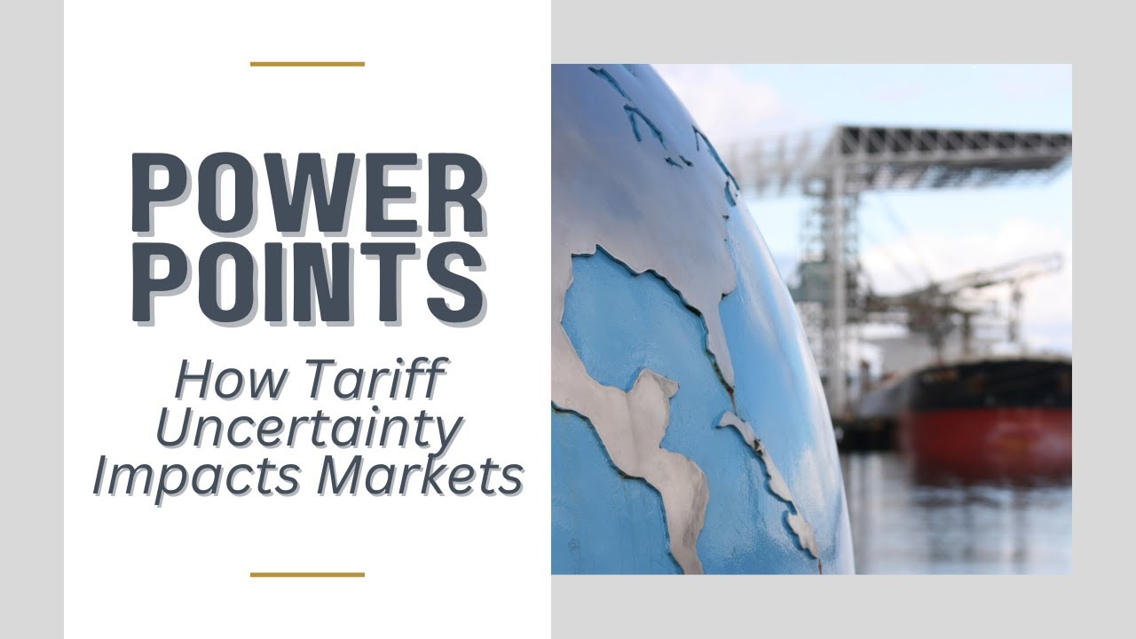 Power Points: How Tariff Uncertainty Impacts Markets - YouTube