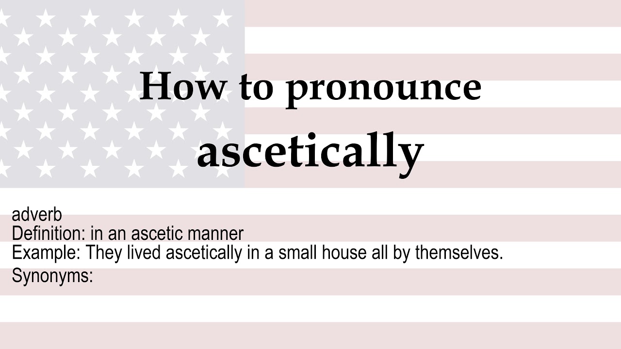 How to pronounce 'ascetically' + meaning - YouTube