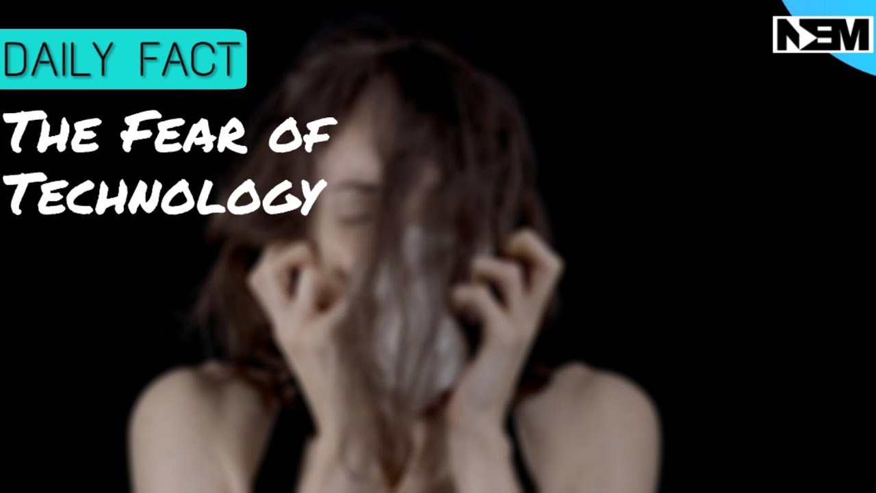 Daily Fact 01 | THE FEAR OF TECHNOLOGY - YouTube
