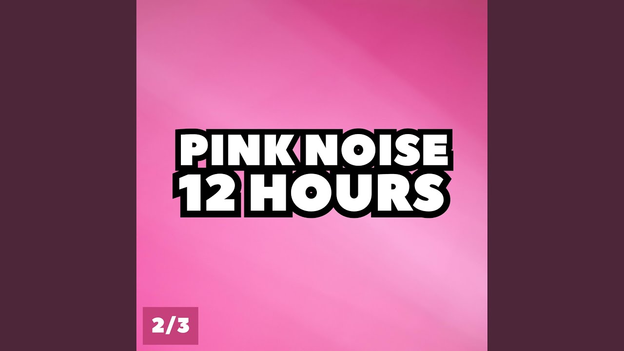 Pink Noise 12 Hours, Pt. 97 - YouTube