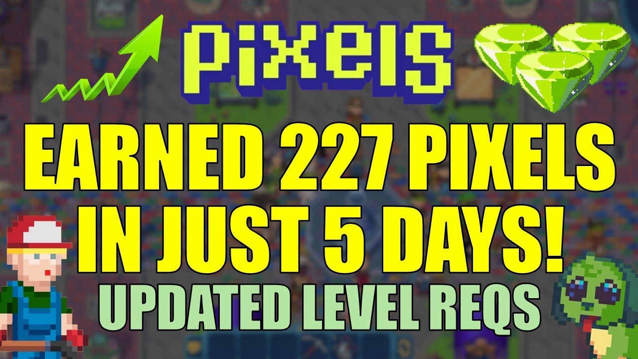 HOW I EARNED 227 PIXELS IN JUST 5 DAYS! UPDATED LEVEL REQUIREMENTS #pixels - YouTube