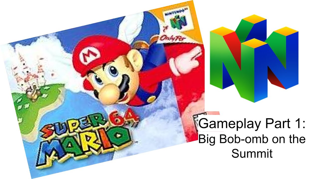 Super Mario 64 Gameplay Part 1: Big Bob-omb on the Summit - YouTube