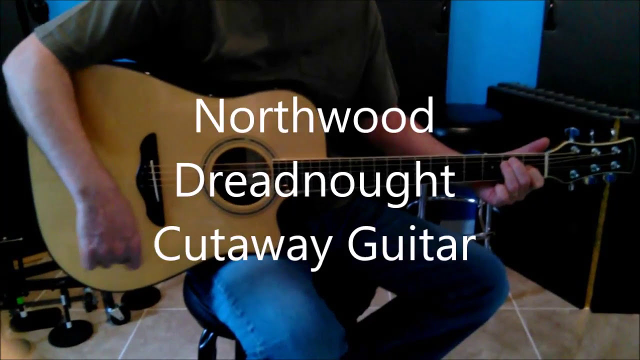 Northwood Dreadnought Cutaway Acoustic Guitar - YouTube