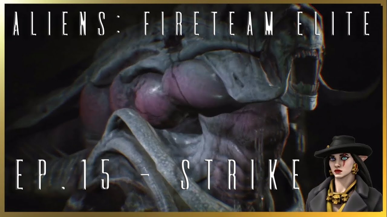 Aliens: Fireteam Elite Ep.15 - Strike - YouTube