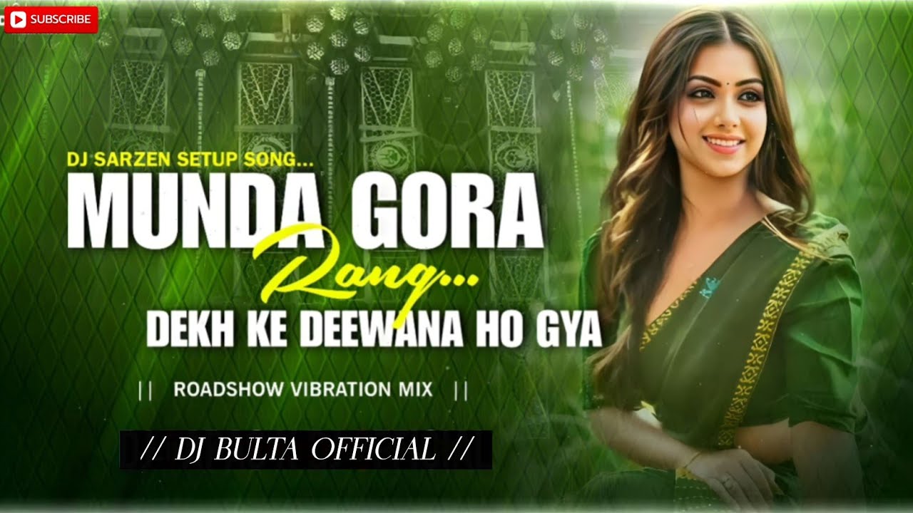DJ SARZEN SETUP SONG __ MUNDA GORA RANG ( ROADSHOW VIBRATION MIX ) DJ ...