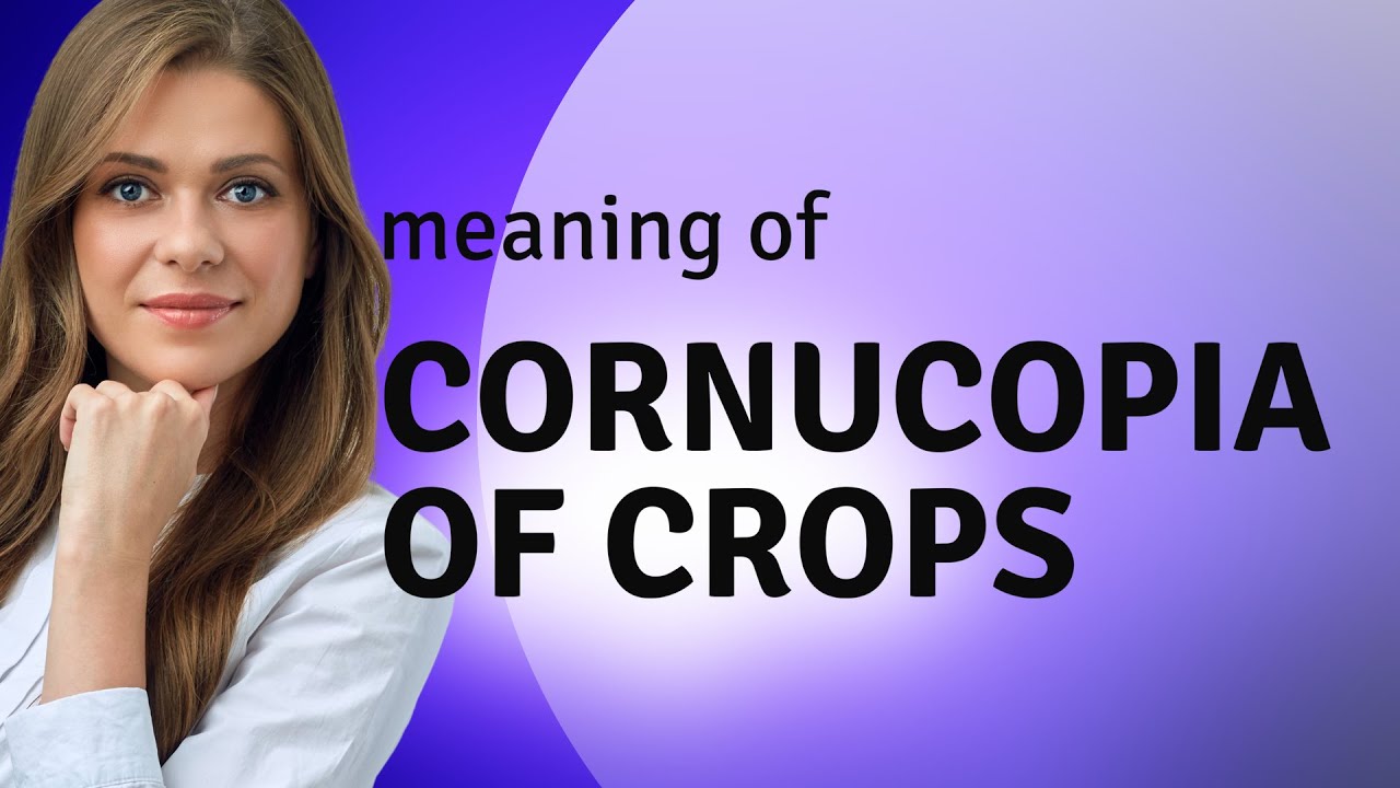 Exploring the Bounty: Understanding "Cornucopia of Crops" - YouTube