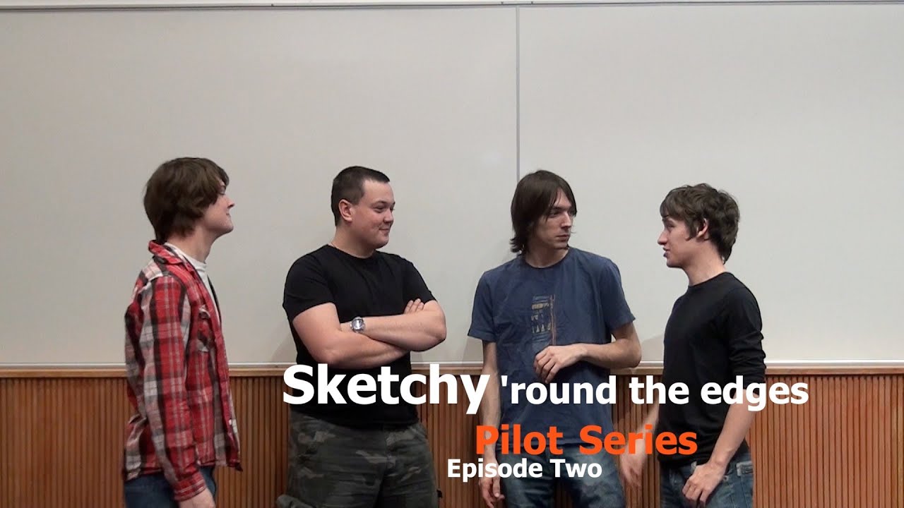 Sketchy 'round the edges - Episode 2 (Pilot Series) - YouTube