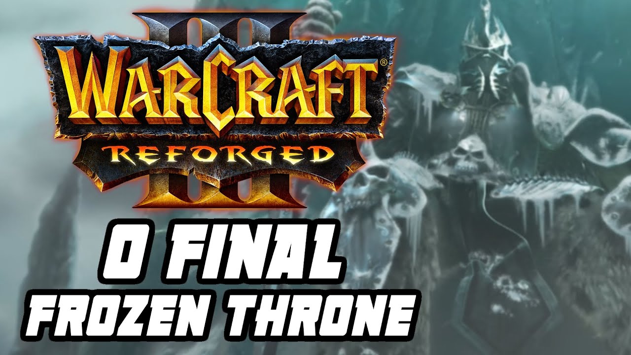 WARCRAFT 3 REFORGED: CAMPANHA FINAL DE FROZEN THRONE!!! | História WC3 ...