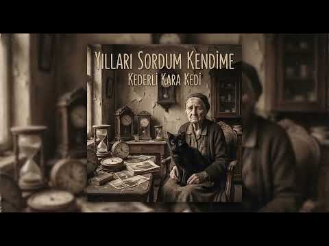 Kederli Kara Kedi - Yılları Sordum Kendime (Official Video)
