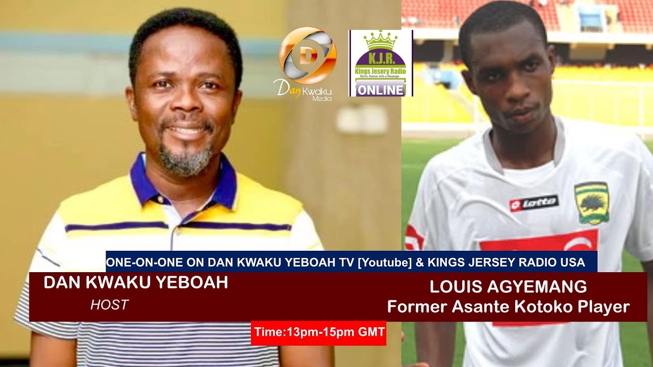 EXCLUSIVE: DAN KWAKU YEBOAH INTERVIEWS LOUIS AGYEMANG [FORMER ASANTE ...