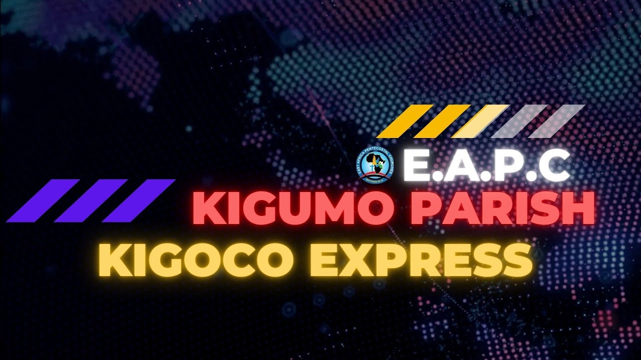 EAPC KIGUMO PARISH - KIGOCO EXPRESS - YouTube