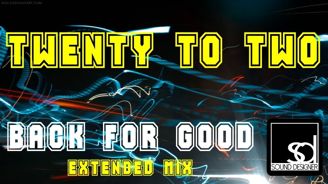 Twenty To Two - Back For Good (Extended Mix) - YouTube