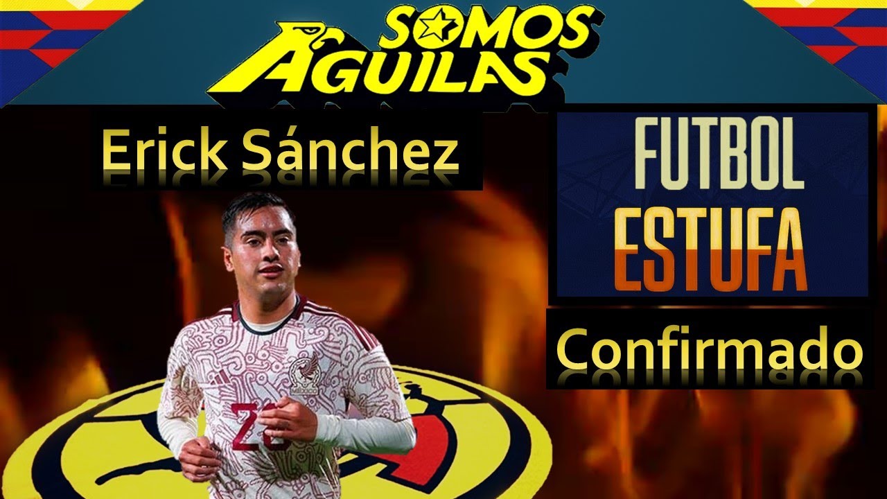 Confirmado el Fichaje de Erick Sánchez al Club América 🔴 EN VIVO 🎥 - YouTube