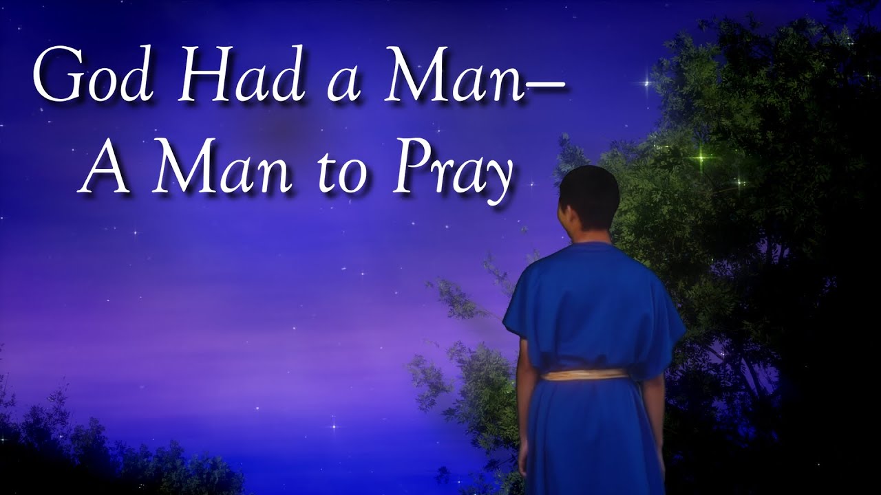 God Had a Man— A Man to Pray - YouTube