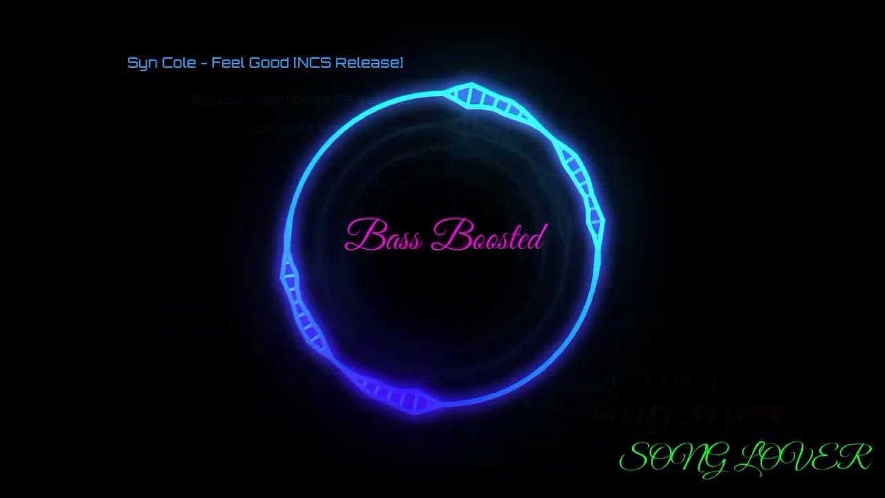 Syn Cole - Feel Good [NCS Release] | Bass Boosted | Song Lover | - YouTube
