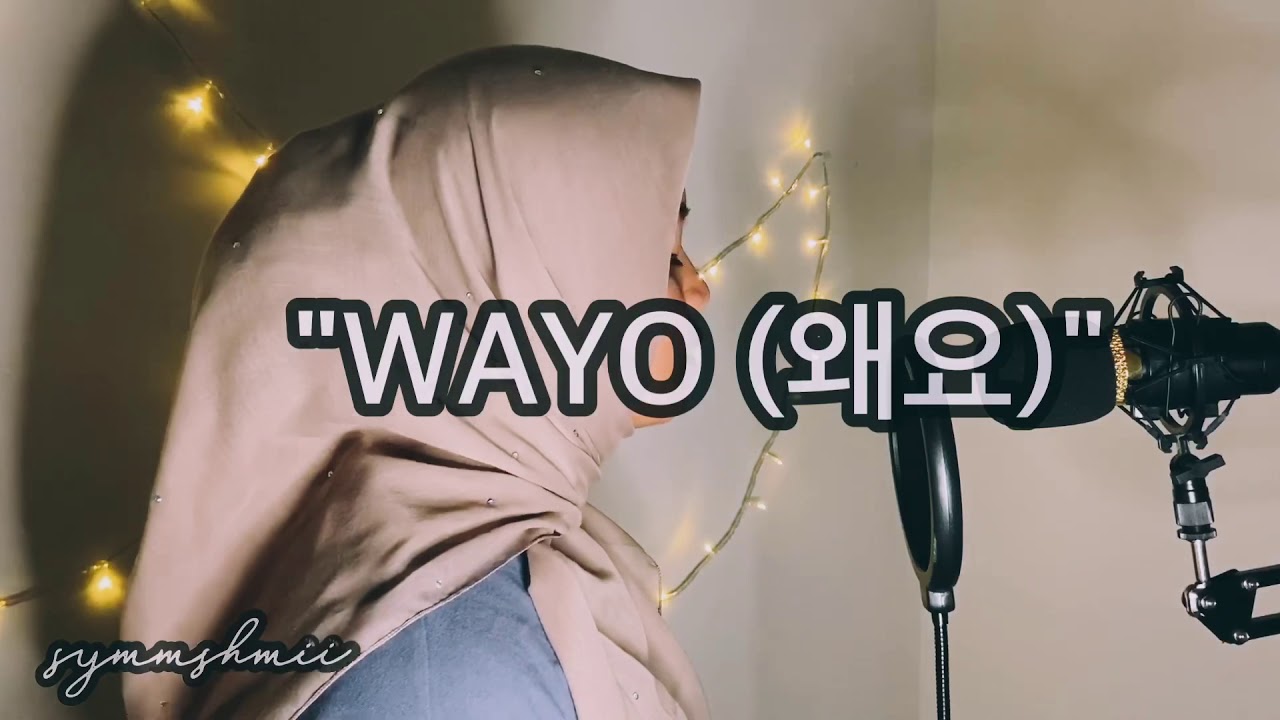 Wayo (왜요) - COVER BY MIN (Malaysian Cover) - YouTube