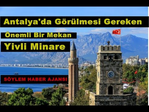 Antalya'da Mutlak Görülmesi Gereken Tarihi Bir Mekan Yivli Minare