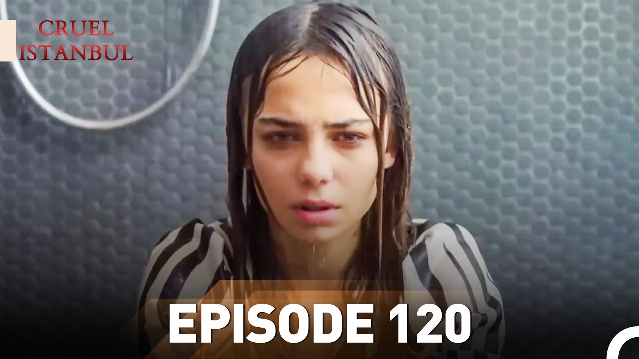 Episode 120 | Cruel Istanbul - YouTube