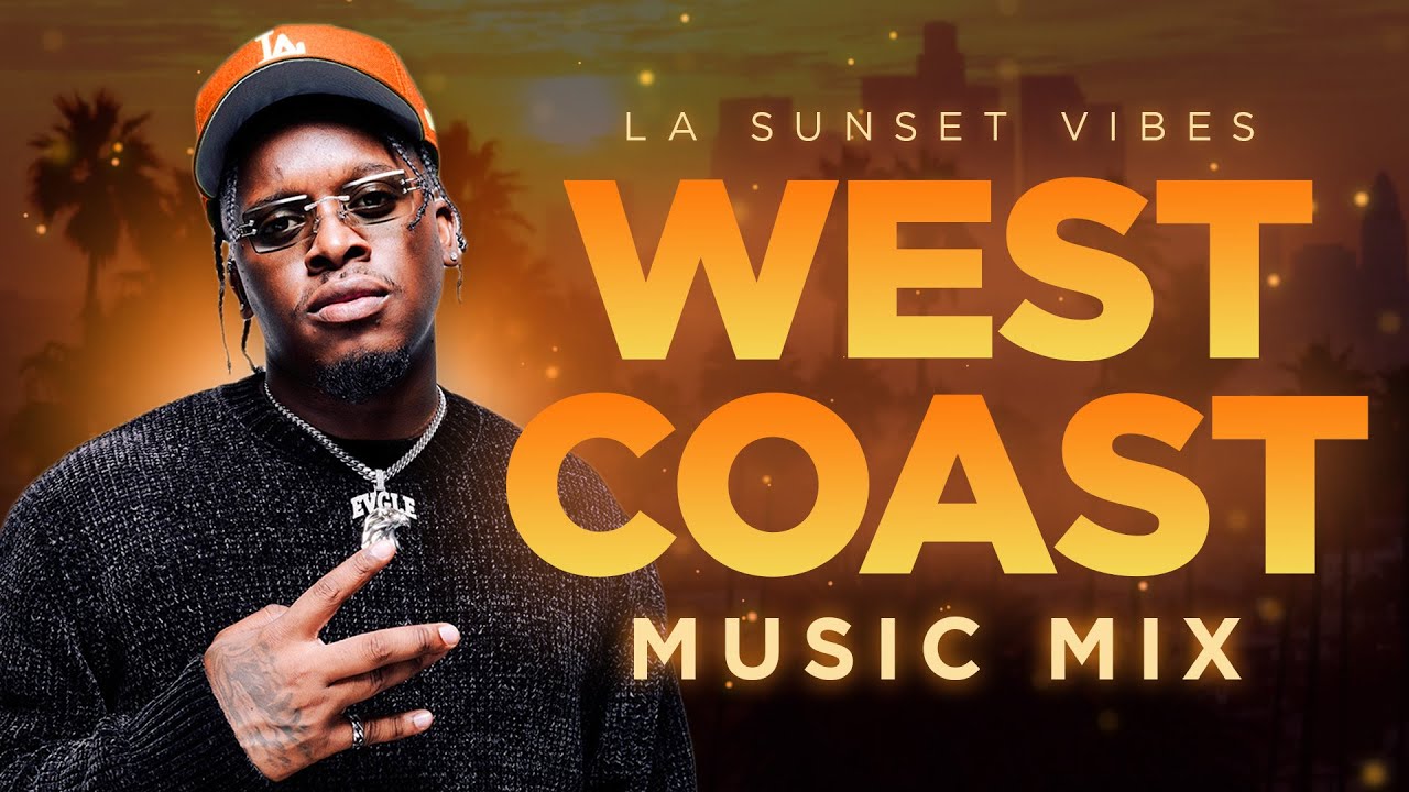 🌆 LA Sunset Vibes | West Coast Music Mix | (310Babii, YG, Blxst, Kalan ...
