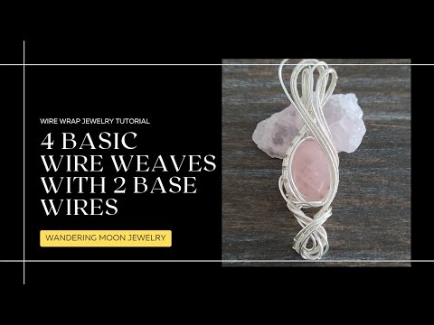 Wire Wrapping Jewelry Tutorial: 4 Basic Wire Weaves with 2 Base Wires ...