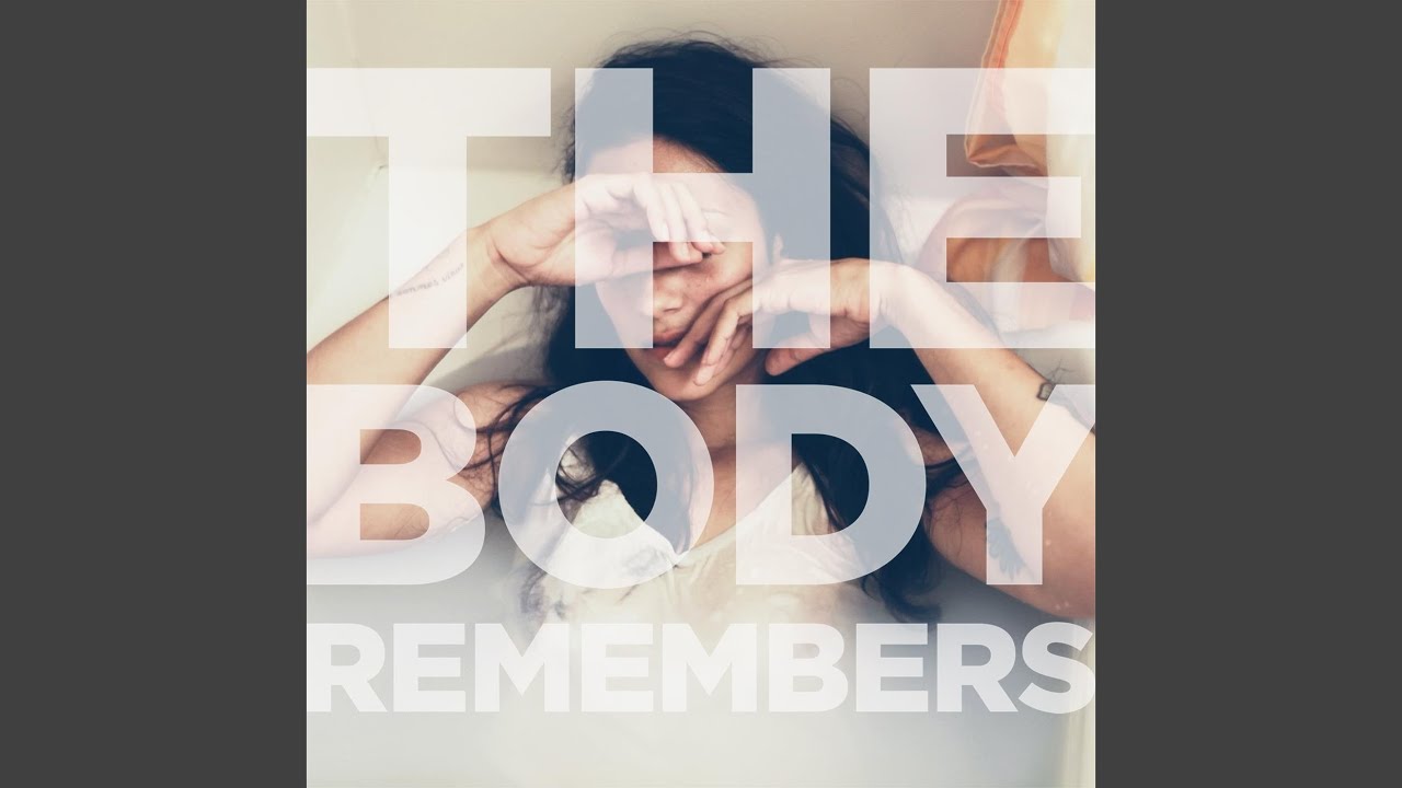 The Body Remembers - YouTube