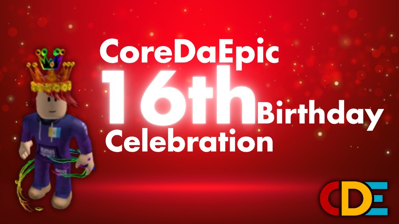 CoreDaEpic's 16th Birthday Celebration - YouTube