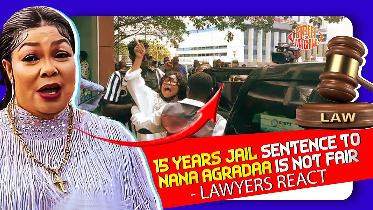 15 years jail sentence handed over to Nana Agradaa is not fair- Lawyers React - YouTube