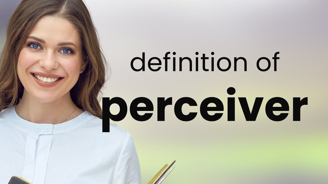 Perceiver | meaning of PERCEIVER - YouTube
