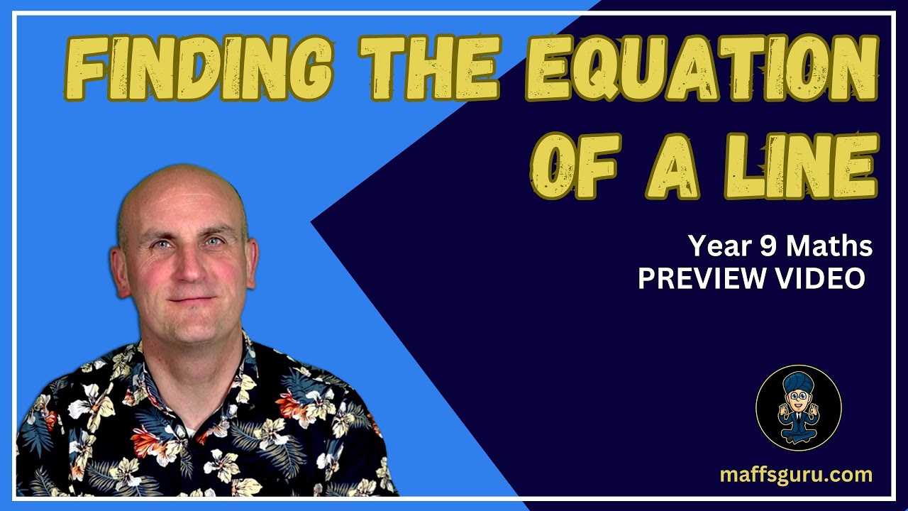Finding the equation of a line PREVIEW | Year 9 Mathematics | MaffsGuru ...